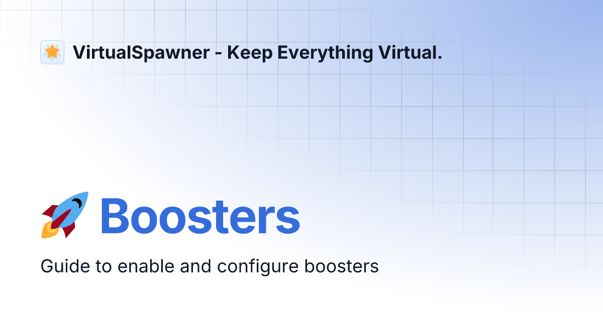 🚀 Boosters | VirtualSpawner - Keep Everything Virtual.